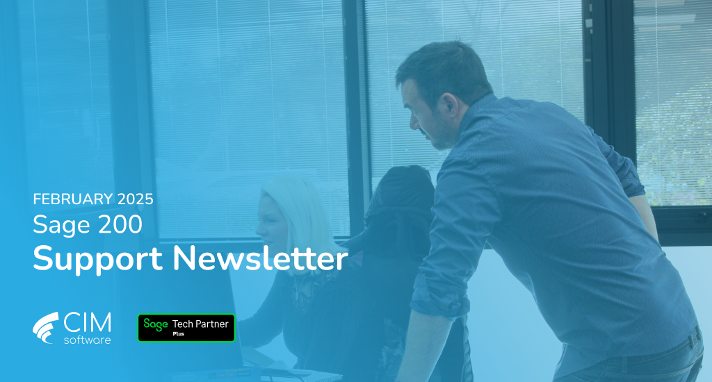Support Newsletter - February 2025- Sage 200 - CIM Software