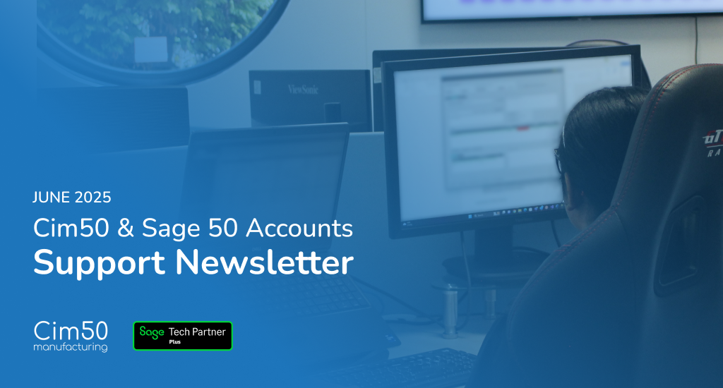 Support Newsletter – June 2025 – Cim50 & Sage 50 Accounts - CIM Software