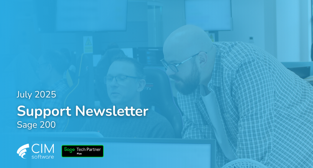 Support Newsletter – July 2025 - Sage 200 - CIM Software